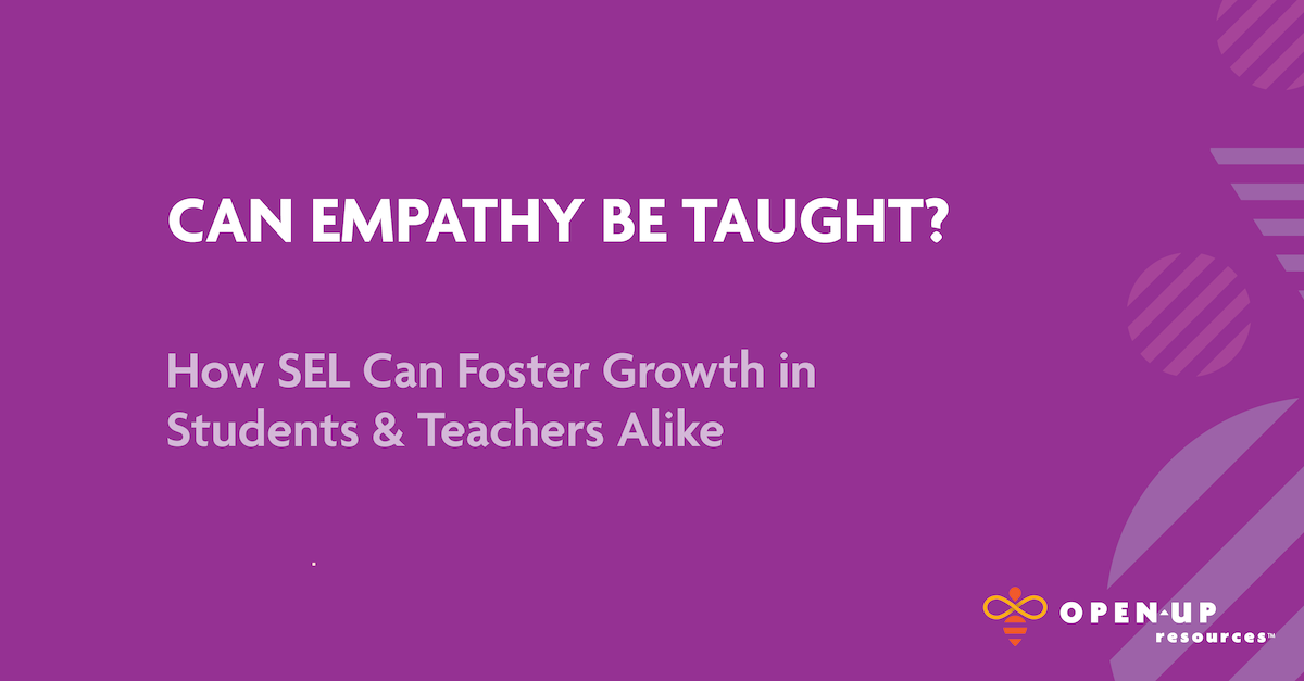 Can Empathy Be Taught? How SEL Can Foster Growth in Students & Teachers ...
