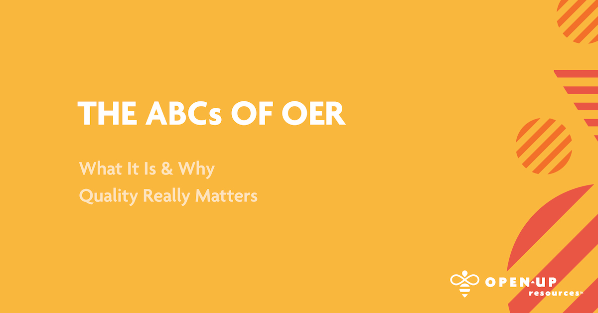 The ABCs of OER: What It Is & Why Quality Really Matters