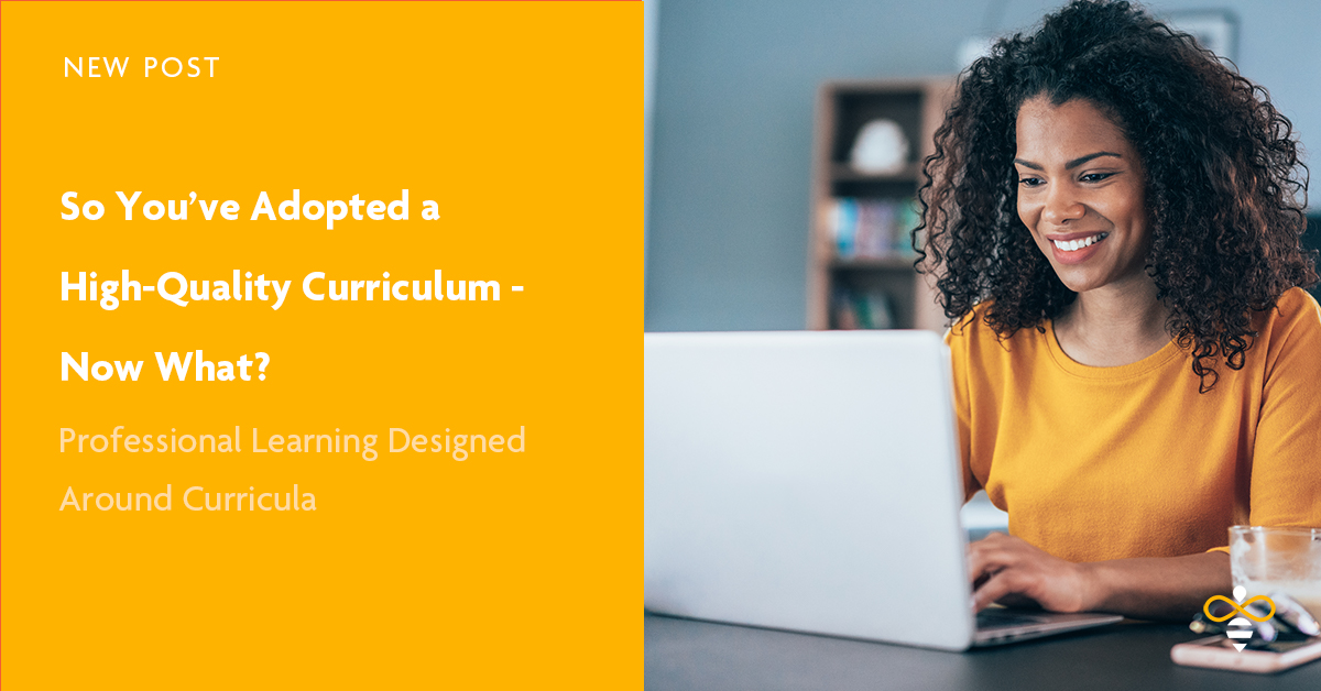 So You’ve Adopted a High-Quality Curriculum - Now What?