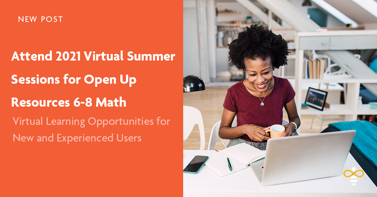 Attend 2021 Virtual Summer Sessions for Open Up Resources 6-8 Math